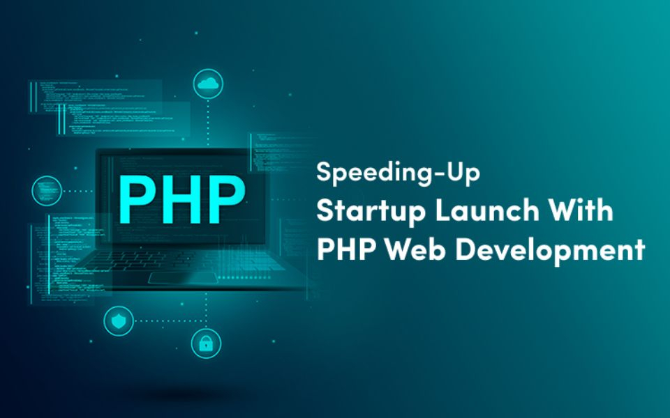 Startup Success: Role of PHP Web Development Services in Accelerating ... Startup Success: Role of PHP Web Development Services in Accelerating ...